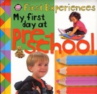First Experiences: My First Day at Preschool (First Experiences (Priddy ...
