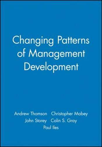 Changing Patterns of Management Development by Andrew Thomson: Used ...