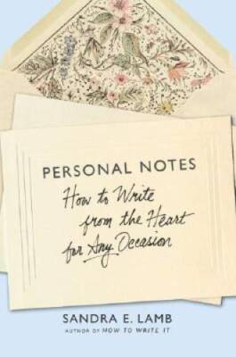 Personal Notes: How to Write from the Heart for Any Occasion ...