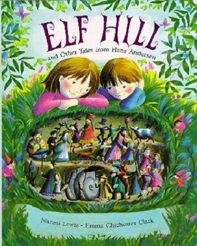 Elf Hill : Tales from Hans Christian Andersen by Naomi Lewis (1999 ...