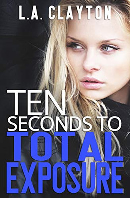 Ten Seconds to Total Exposure: 2 (Ten..., Clayton, L.A. | eBay
