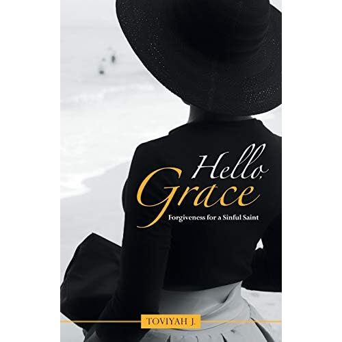 Hello, Grace: Forgiveness for a Sinful Saint by Toviyah - Paperback NEW Toviyah 9781973605225 | eBay