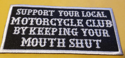 SUPPORT YOUR LOCAL MOTORCYCLE CLUB BY KEEPING YOUR MOUTH SHUT Patch | eBay