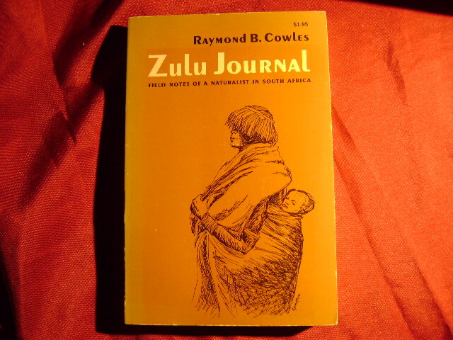 Cowles, Raymond B. Zulu Journal. Field Notes of a Naturalist in South ...