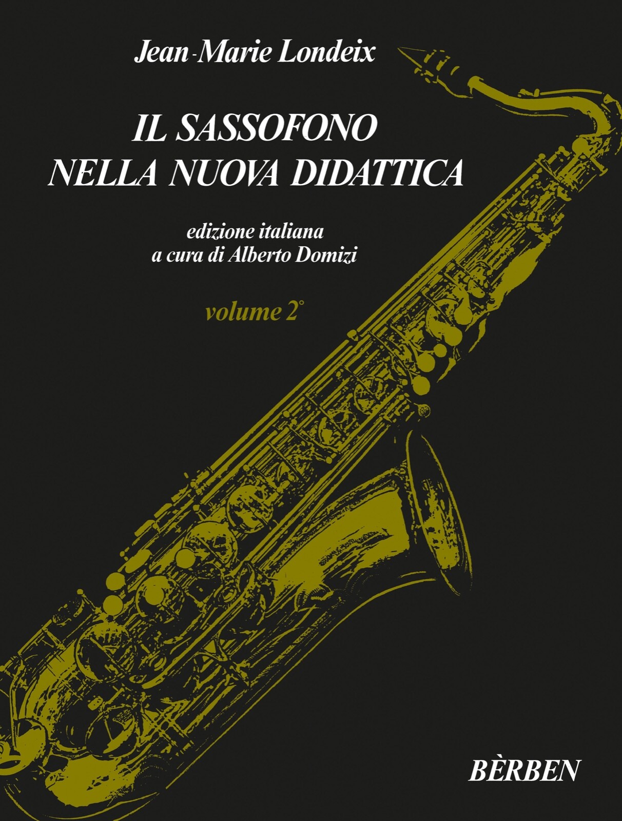 Il Sassofono nella nuova Didattica - Jean Marie Londeix - Vol 2 - Berben | eBay