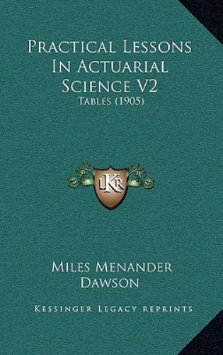 Practical Lessons in Actuarial Science V2 : Tables (1905) by Miles ...