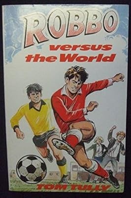 Robbo Versus the World: No. 1 (Simon & Schuster young books), Tully ...