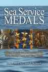 SEA SERVICE MEDALS: MILITARY AWARDS AND DECORATIONS OF THE By Fred L ...