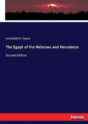 The Egypt of the Hebrews and Herodotos: Second Edition by Archibald H ...