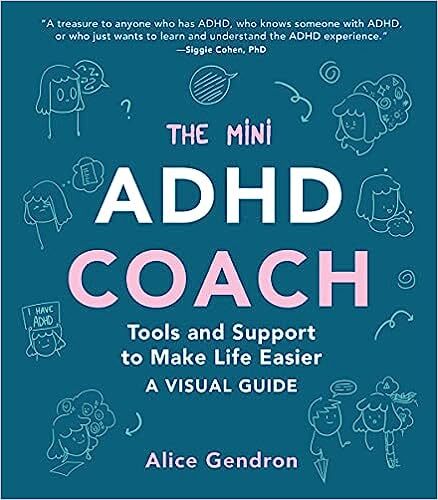 The Mini ADHD Coach: Tools and Support to Make Life Easier―A Visual ...