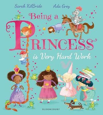 Being a Princess is Very Hard Work by Sarah KilBride (Paperback, 2018 ...