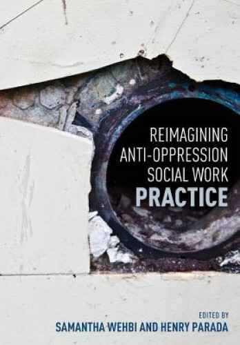 Reimagining Anti-Oppression Social Work Practice by Samantha Wehbi ...