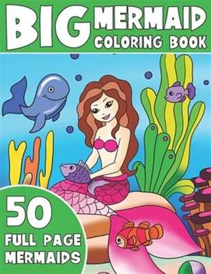 The Big Mermaid Coloring Book: Jumbo Mermaid Coloring Book For Kids by ...