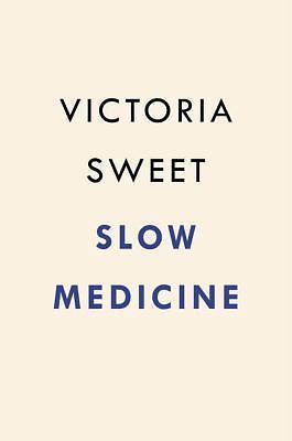 Slow Medicine: The Way to Healing by Sweet, Victoria 9781594633591| eBay