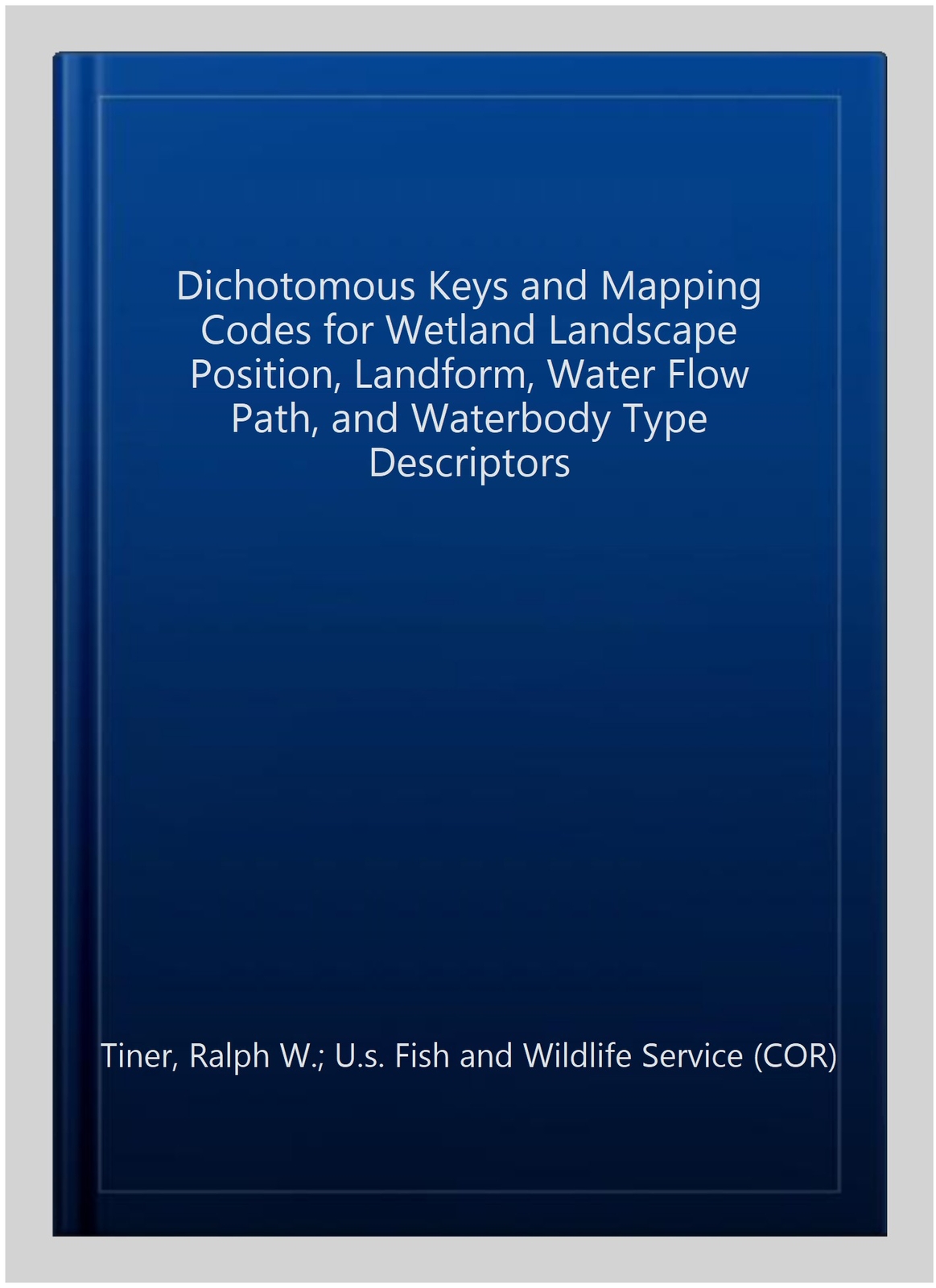 Dichotomous Keys and Mapping Codes for Wetland Landscape Position ...