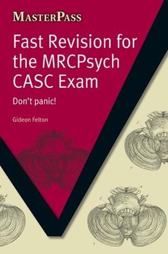 Fast Revision for the MRCPsych CASC Exam: Don't Panic! by Gideon Felton ...