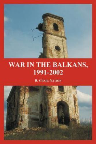 War in the Balkans, 1991-2002 by R. Craig Nation (2004, Trade Paperback ...