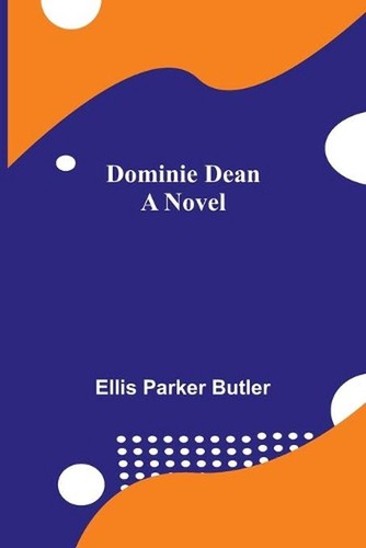Dominie Dean A Novel by Ellis Parker Butler (Paperback, 2021) for sale ...