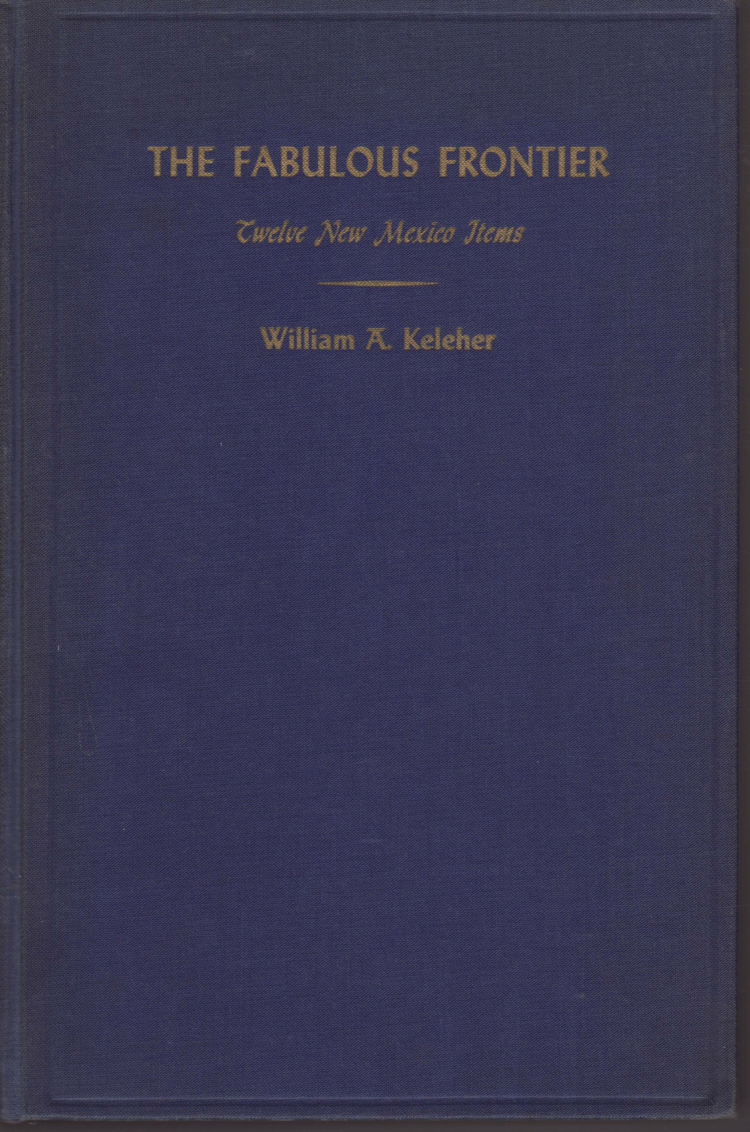 The Fabulous Frontier: Twelve New Mexico Items. William Keleher. | eBay