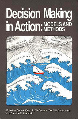 Decision Making in Action: Models and Methods by Gary A. Klein, Robert ...