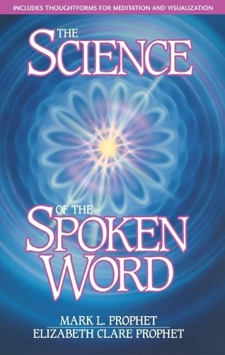 Mark L. Prophet Elizabeth Clare Prophe The Science of the Spoken Wor ...