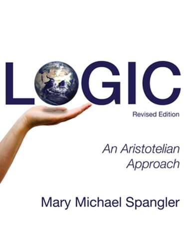 Logic: An Aristotelian Approach (Revised) by Mary Michael Spangler ...