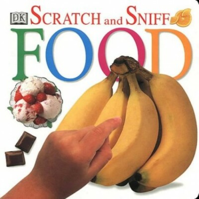 Food (Scratch & Sniff Books) by Dorling Kindersley Corp Board book Book ...