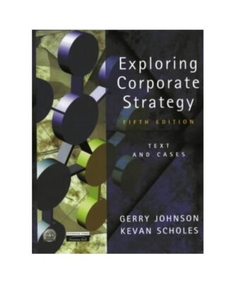 Exploring Corporate Strategy: Text and Cases, Gerry Johnson, Kevan ...