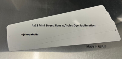 MINI STREET SIGN ALUMINUM SUBLIMATION BLANKS 4"x 18" / WITH HOLES 180 ...