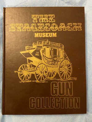 The Stagecoach Museum Gun Collection Gun Firearm Collecting Old West ...