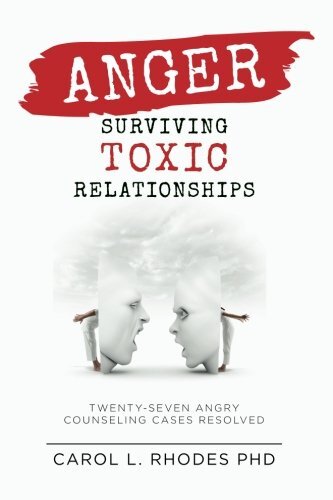 Anger: Surviving Toxic Relationships: Twenty-seven Angry Counseling ...