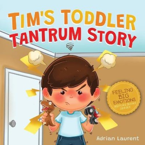 Tim's Toddler Tantrum Story: A Kids Picture Book about Toddler and ...