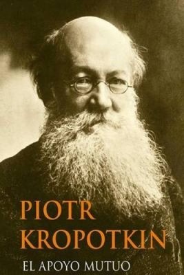 El Apoyo Mutuo (Spanish Edition) [Spanish] by Piotr Kropotkin ...
