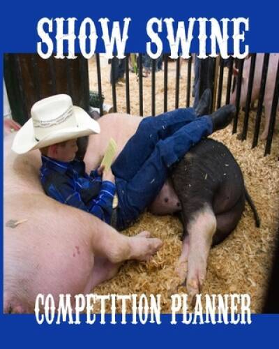 Show Swine Competition Planner: Journal Planner Log Book To Keep Track ...