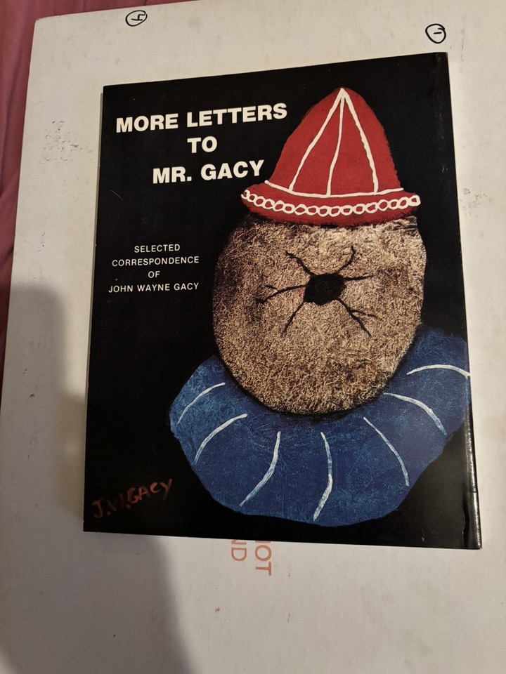 More Letters to Mr. Gacy , Selected Correspondence of John Wayne Gacy ...