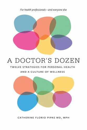 Doctor's Dozen : Twelve Strategies for Personal Health and a Culture of ...