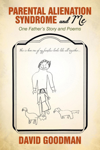 Parental Alienation Syndrome and Me: One Father's Story and Poems by ...
