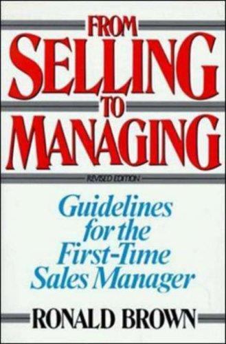 From Selling to Managing: Guidelines for the First Time-Sales Manager ...