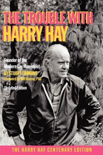 The Trouble with Harry Hay by Stuart Timmons [Paperback] 9781938246005 ...