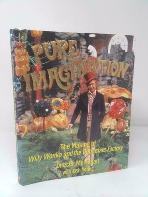 Pure Imagination: The Making of Willy Wonka and the Chocolate Factory ...