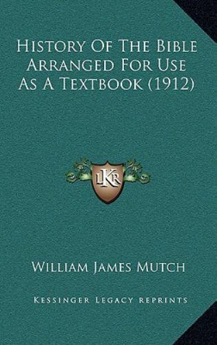 History of the Bible Arranged for Use As a Textbook by William James ...
