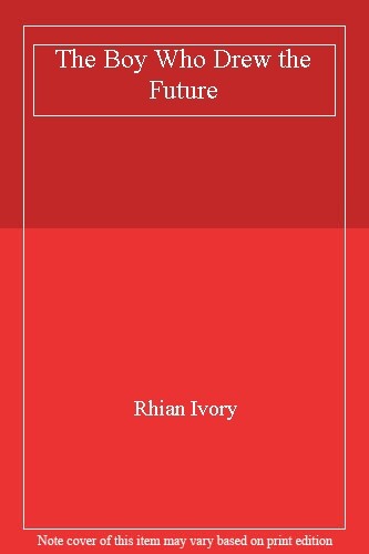The Boy Who Drew the Future By Rhian Ivory 9781910080269 | eBay UK
