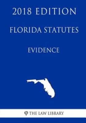 Florida Statutes - Evidence (2018 Edition) 9781719129473| eBay