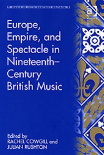 Music in Nineteenth-Century Britain Ser.: Europe, Empire, and Spectacle ...