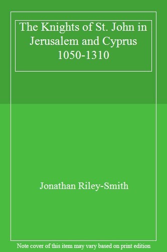 The Knights of St John in Jerusalem and Cyprus 1050-1310 by Riley-Smith ...