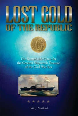 Lost Gold of the Republic: The Remarkable Quest for the Greatest ...
