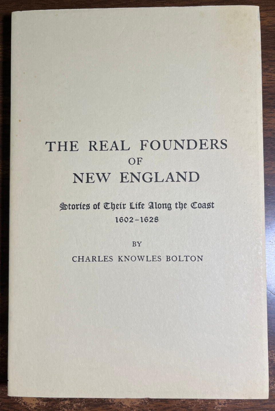 The Real Founders of New England Stories of their life along the coast ...