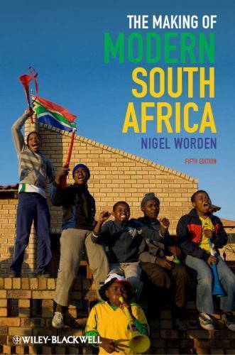 The Making of Modern South Africa: Conquest, Apartheid, Democracy by ...