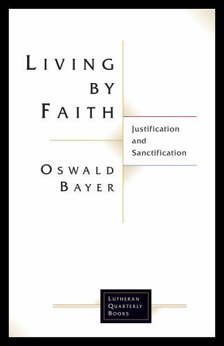 Lutheran+Quarterly+Bks.%3A+Living+by+Faith+by+OSWALD+%282017%2C+Trade ...