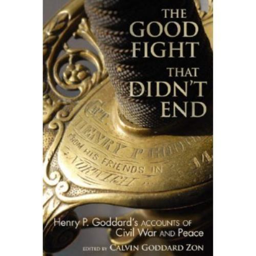 The Good Fight That Didn't End: Henry P. Goddard's Accounts of Civil ...